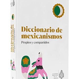 Diccionario de Mexicanismos. Propios y compartidos (Spanish Edition)