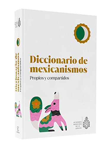 Diccionario de Mexicanismos. Propios y compartidos (Spanish Edition)