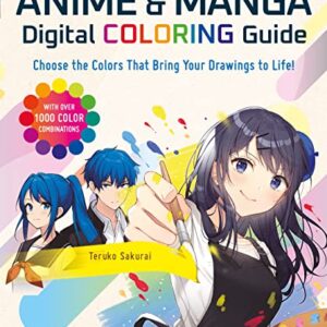 Anime & Manga Digital Coloring Guide: Choose the Colors That Bring Your Drawings to Life! (With Over 1000 Color Combinations)