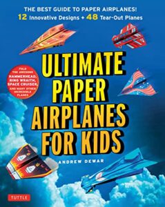 ultimate paper airplanes for kids: the best guide to paper airplanes!: includes instruction book with 12 innovative designs & 48 tear-out paper planes