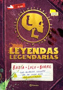 leyendas legendarias / legendary legends: los archivos secretos de los casos más inexplicables (spanish edition)