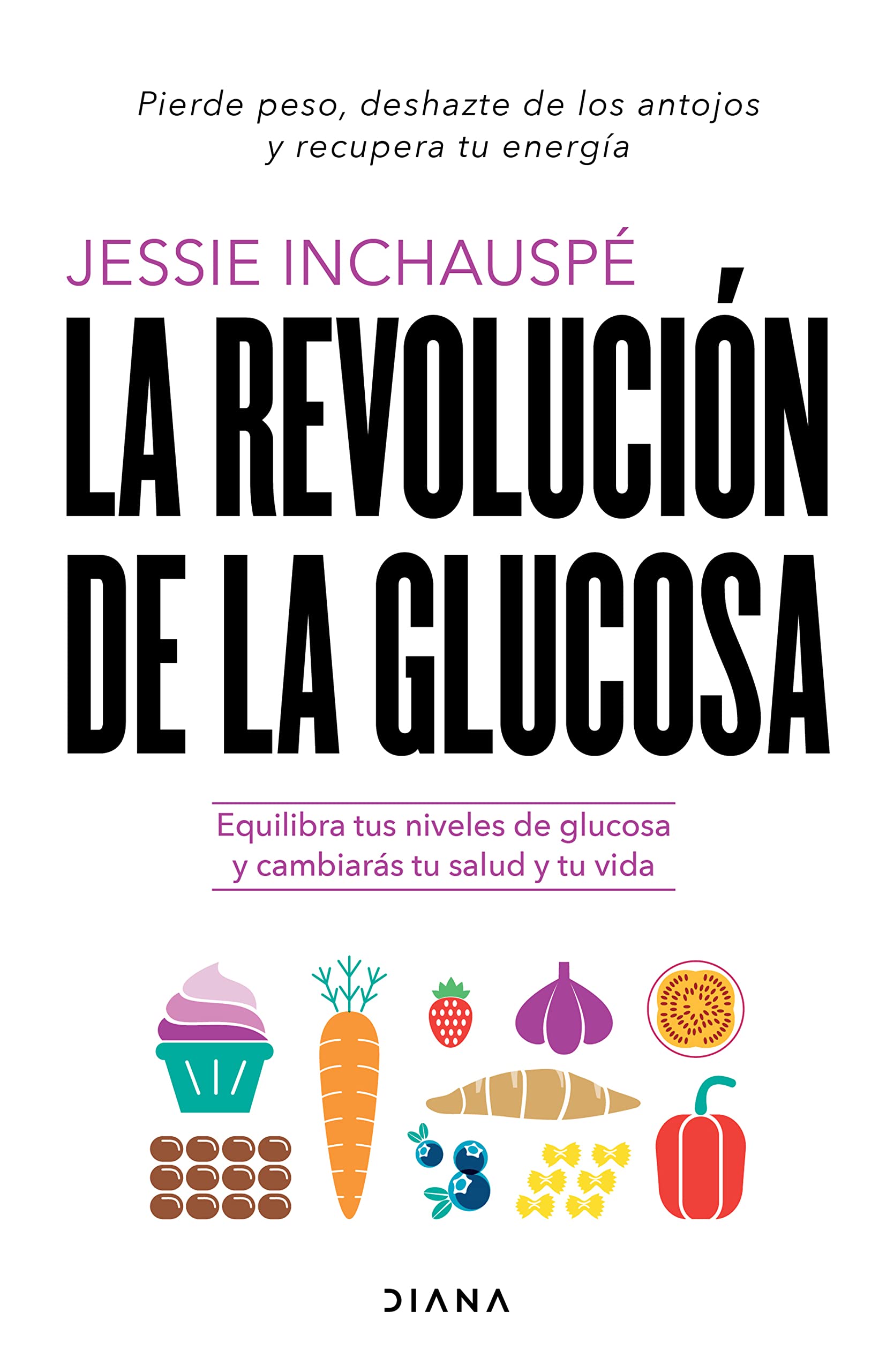 La revolución de la glucosa: Equilibra tus niveles de glucosa y cambiarás tu salud y tu vida / Glucose Revolution: The Life-Changing Power of Balancing Your Blood Sugar (Spanish Edition)