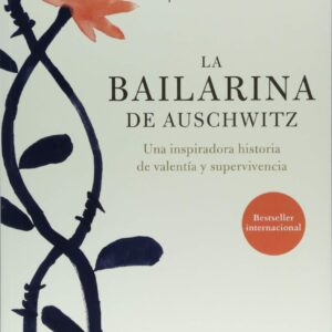 La bailarina de Auschwitz / The Choice: Embrace the Possible (Spanish Edition)