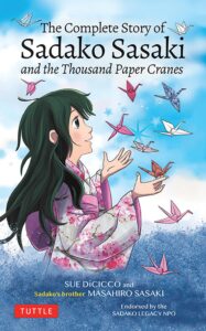 the complete story of sadako sasaki: and the thousand paper cranes