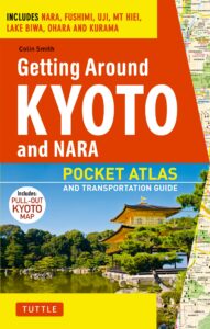 getting around kyoto and nara: pocket atlas and transportation guide; includes nara, fushimi, uji, mt hiei, lake biwa, ohara and kurama