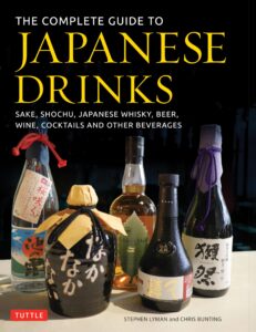 the complete guide to japanese drinks: sake, shochu, japanese whisky, beer, wine, cocktails and other beverages