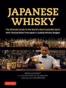 japanese whisky: the ultimate guide to the world's most desirable spirit with tasting notes from japan's leading whisky blogger