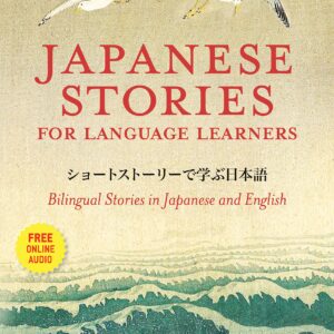 Japanese Stories for Language Learners: Bilingual Stories in Japanese and English (Online Audio Included)