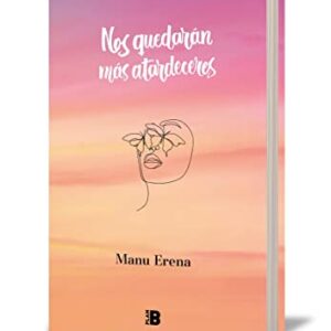 Nos quedarán más atardeceres / We Will Have More Sunsets (Spanish Edition)