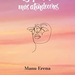 Nos quedarán más atardeceres / We Will Have More Sunsets (Spanish Edition)