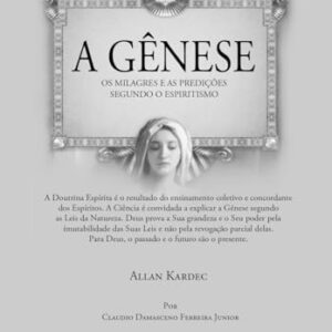 A Gênese: os milagres e as predições segundo o espiritismo [paperback] Allan Kardec [Jan 01, 2018]…