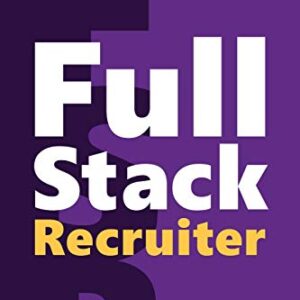 Full Stack Recruiter: The Ultimate Edition