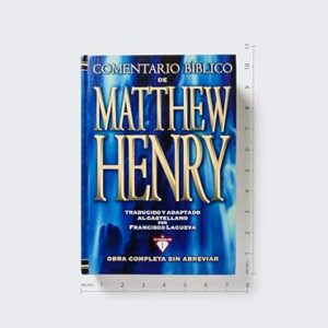 Comentario Bíblico Matthew Henry: Obra completa sin abreviar - 13 tomos en 1 (Spanish Edition)