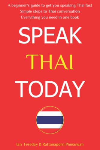 Speak Thai Today: A Complete Thai Language Course. From Beginner to Conversational Speaker the Easy Way!