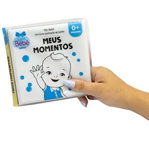 Olá, Bebê! Um livrinho Contraste de Banho: Meus Momentos