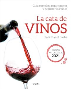 la cata de vinos: guía completa para conocer y degustar los vinos (edición actua lizada) 2021 / wine tasting (spanish edition)