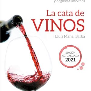 La cata de vinos: Guía completa para conocer y degustar los vinos (Edición actua lizada) 2021 / Wine Tasting (Spanish Edition)