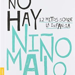 No hay niño malo: 12 mitos sobre la infancia