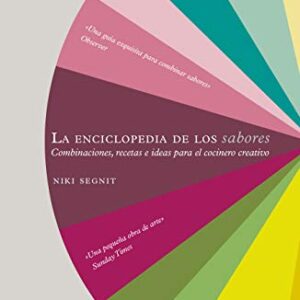 La enciclopedia de los sabores / The Flavor Thesaurus: Combinaciones, recetas e ideas para el cocinero creativo (Spanish Edition)