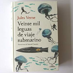 Veinte mil leguas de viaje submarino / Twenty Thousand Leagues Under the Sea (Colección Alfaguara Clásicos) (Spanish Edition)