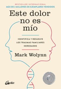 este dolor no es mío: identifica y resuelve los traumas familiares heredados (spanish edition)