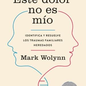 Este dolor no es mío: Identifica y resuelve los traumas familiares heredados (Spanish Edition)