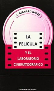 la pelicula y el laboratorio cinematografico (spanish edition)