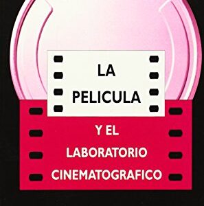 La Pelicula y El Laboratorio Cinematografico (Spanish Edition)