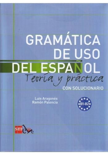 Gramática de uso del Español. B1-B2: Teoría y práctica con solucionario (Spanish Edition)