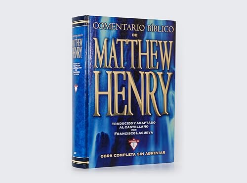 Comentario Bíblico Matthew Henry: Obra completa sin abreviar - 13 tomos en 1 (Spanish Edition)