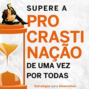 Supere a procrastinação de uma vez por todas Capa comum – 20 fevereiro 2023…