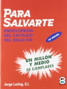 para salvarte: enciclopedia del católico (spanish edition)