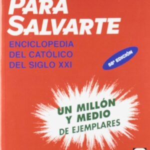 Para salvarte: Enciclopedia del católico (Spanish Edition)