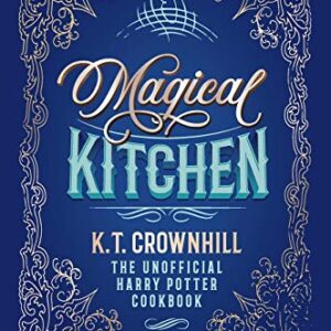 Magical Kitchen: The Unofficial Harry Potter Cookbook