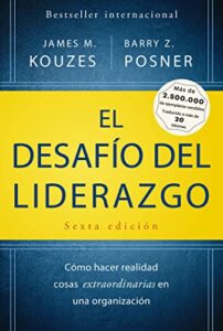 el desafio del liderazgo (the leadership challenge spanish edition)