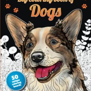 Big Coloring Book of Dogs with Inspirational Quotes: An Adult Coloring Book for Dog Lovers for Stress Relief and Relaxation with Inspirational Quotes about Dogs