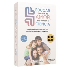 Educar e um ato de amor mas tambem e ciencia (Em Portugues do Brasil)