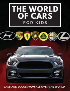 the world of cars for kids: colorful book for children, car brands logos with nice pictures of cars from around the world, learning car brands from a to z.