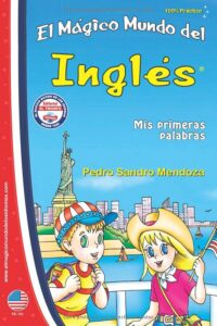 el magico mundo del ingles: un libro practico para niños para aprender inglés desde cero, que quieren triunfar con este idioma (spanish edition)