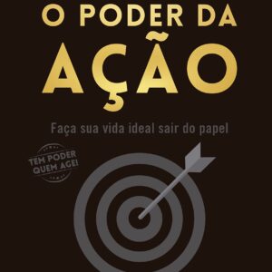 O poder da acao - Edicao Black. Faca sua vida ideal sair do papel e favorecendo a prosperidade (Em Portugues do Brasil)