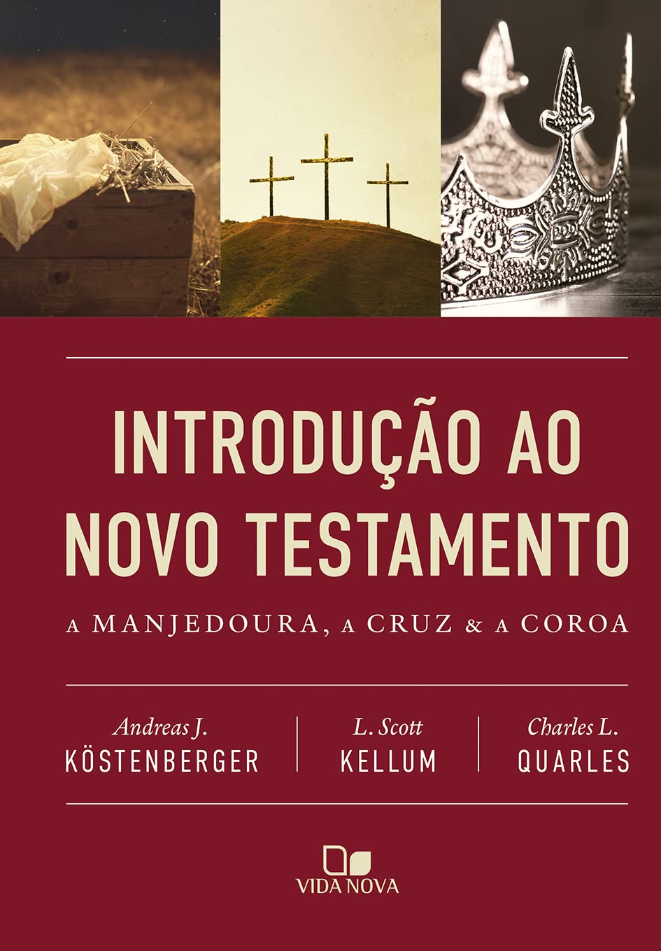 Introdução ao Novo Testamento - Köstenberger - A manjedoura, a cruz e a coroa