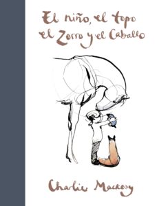 el niño, el topo, el zorro y el caballo / the boy, the mole, the fox and the horse (spanish edition)