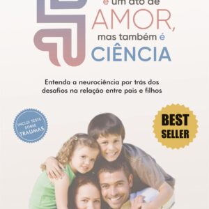 Educar e um ato de amor mas tambem e ciencia (Em Portugues do Brasil)