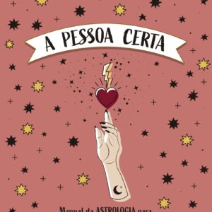 A pessoa certa: Manual da astrologia para amor, parcerias e relacionamentos……