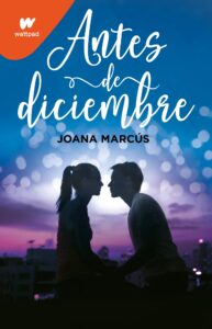 antes de diciembre / before december (wattpad. meses a tu lado) (spanish edition)