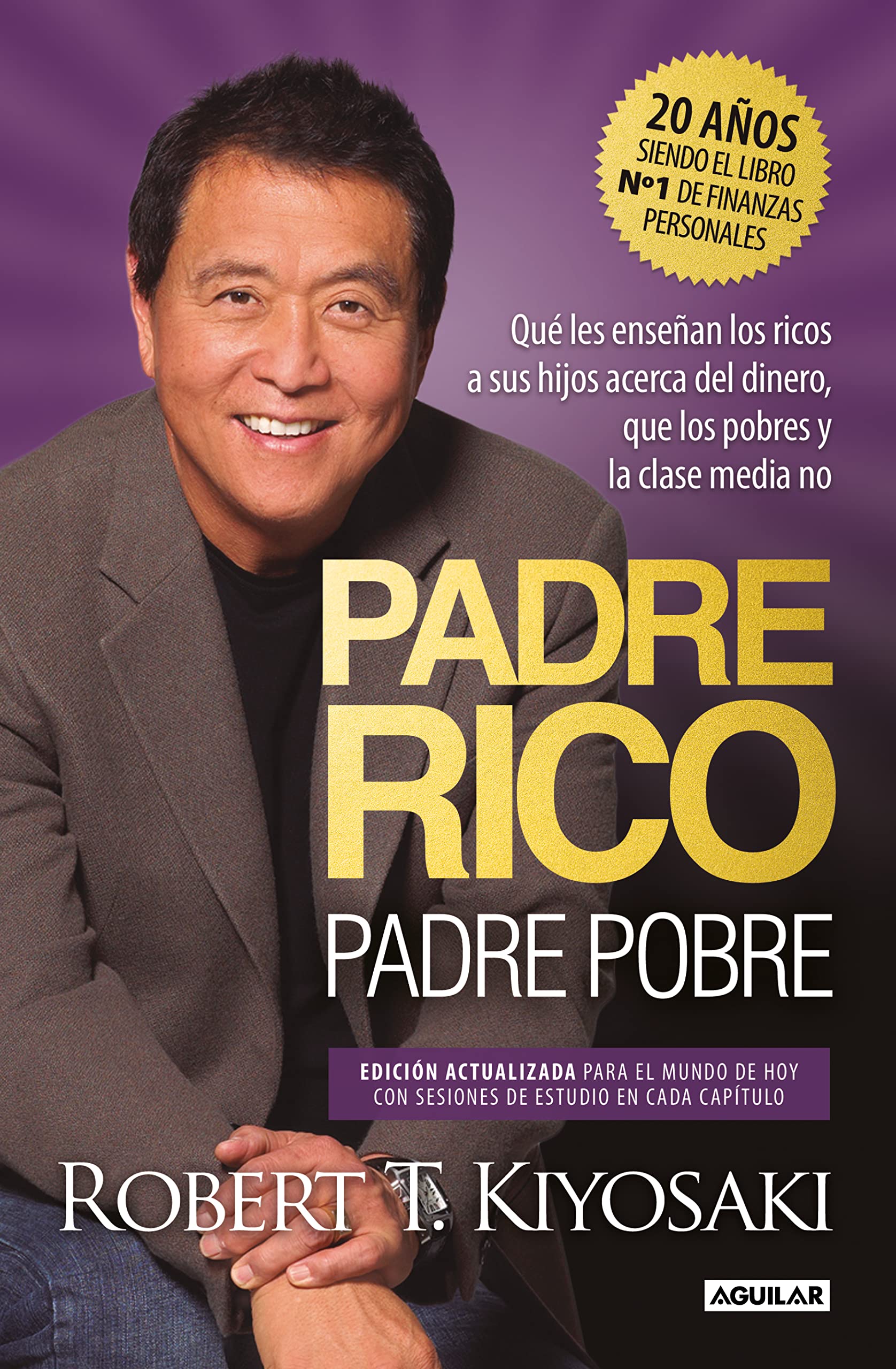 Padre Rico, padre Pobre (edición especial ampliada, actualizada y en tapa dura): Qué les enseñan los ricos a sus hijos acerca del dinero, que los pobres y la clase media no