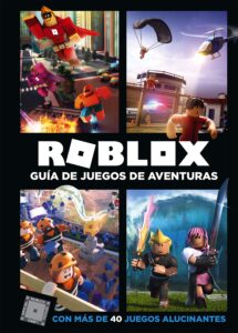 roblox: guía de juegos de aventuras: con más de 40 juegos alucinantes / roblox top adventures games (spanish edition)