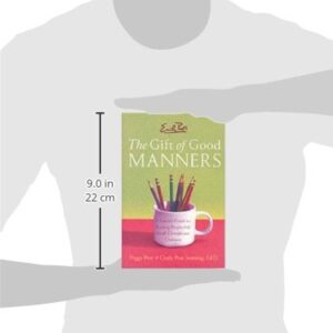 Emily Post's The Gift of Good Manners: A Parent's Guide to Raising Respectful, Kind, Considerate Children