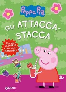 gli attacca-stacca di peppa pig. con adesivi. ediz. a colori