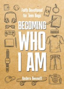 becoming who i am: faith devotional for teen boys (bible study for teen boys)